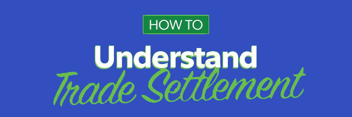 How to Understand Trade Settlement: Types and Definition